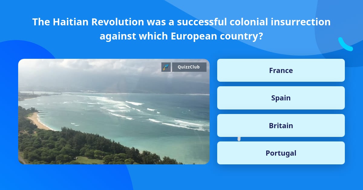 The Haitian Revolution was a... | Trivia Answers | QuizzClub