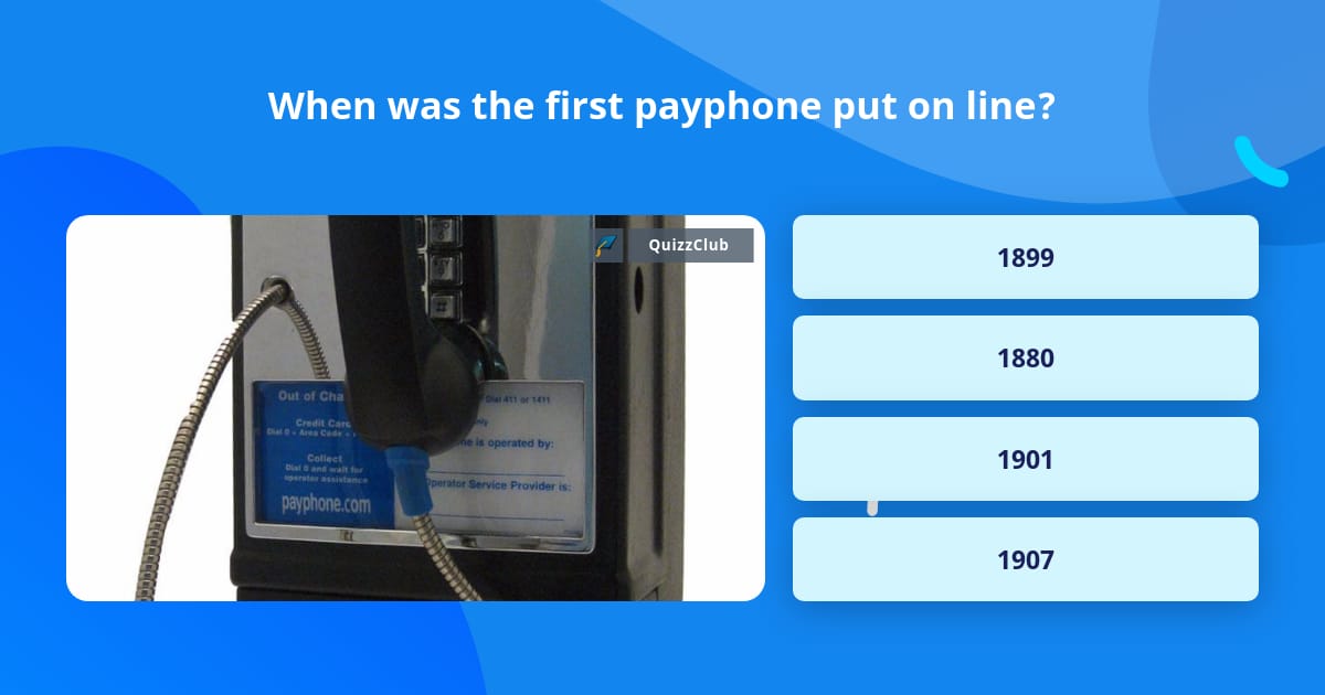 When was the first payphone put on line? | Trivia Questions