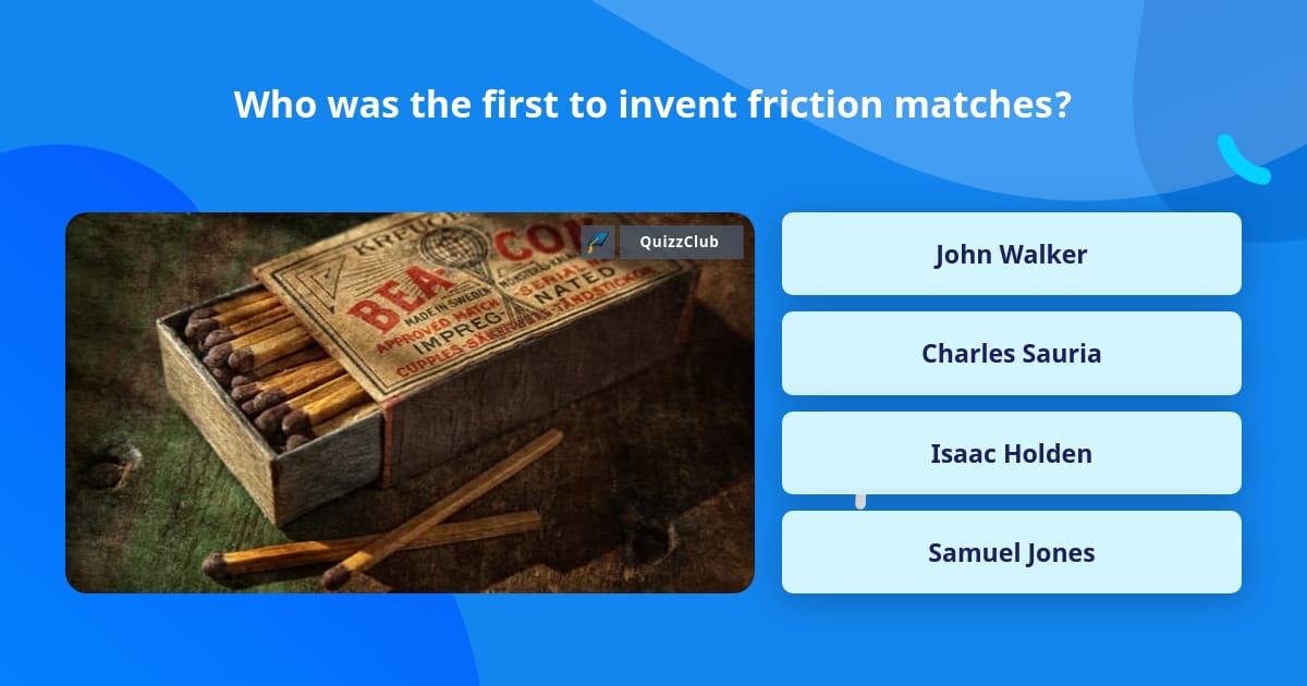 Who was the first to invent friction... | Trivia Questions | QuizzClub