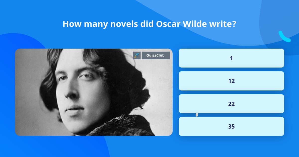 How many novels did Oscar Wilde write? | Trivia Questions | QuizzClub