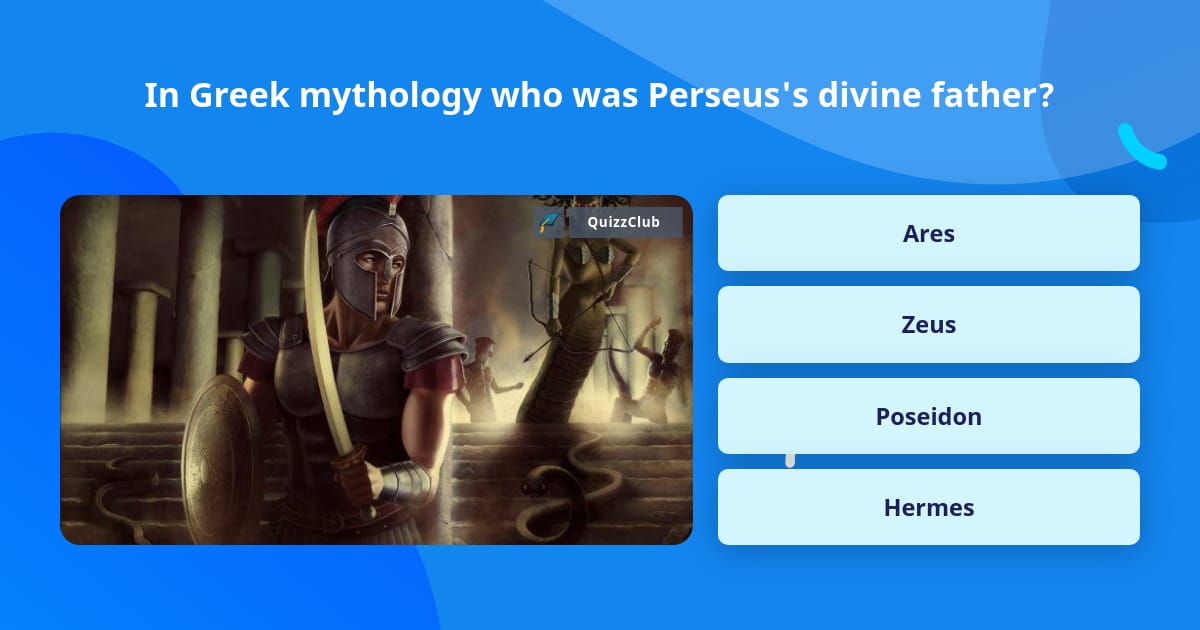 In Greek mythology who was Perseus's... | Trivia Answers | QuizzClub