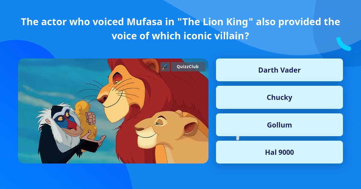 The actor who voiced Mufasa in "The... | Trivia Questions | QuizzClub