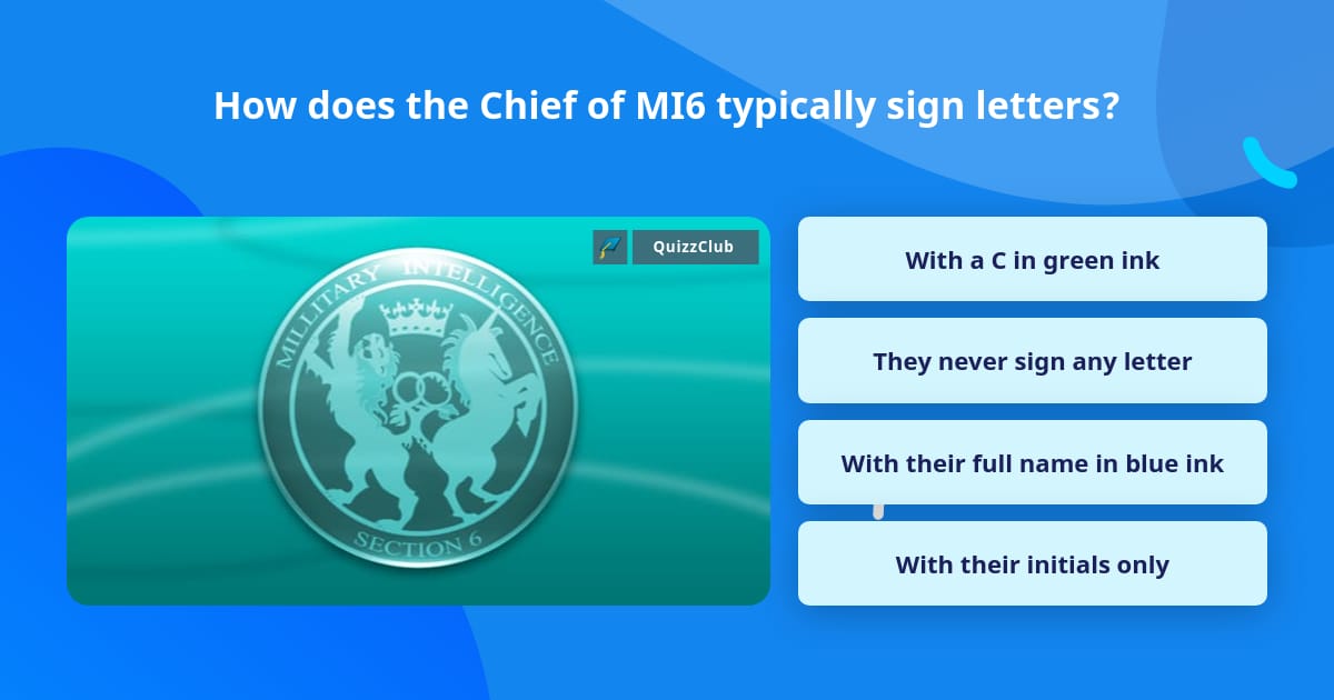 How does the Chief of MI6 typically... | Trivia Questions | QuizzClub