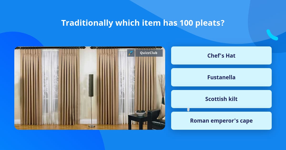Traditionally which item has 100 pleats? | Trivia Questions