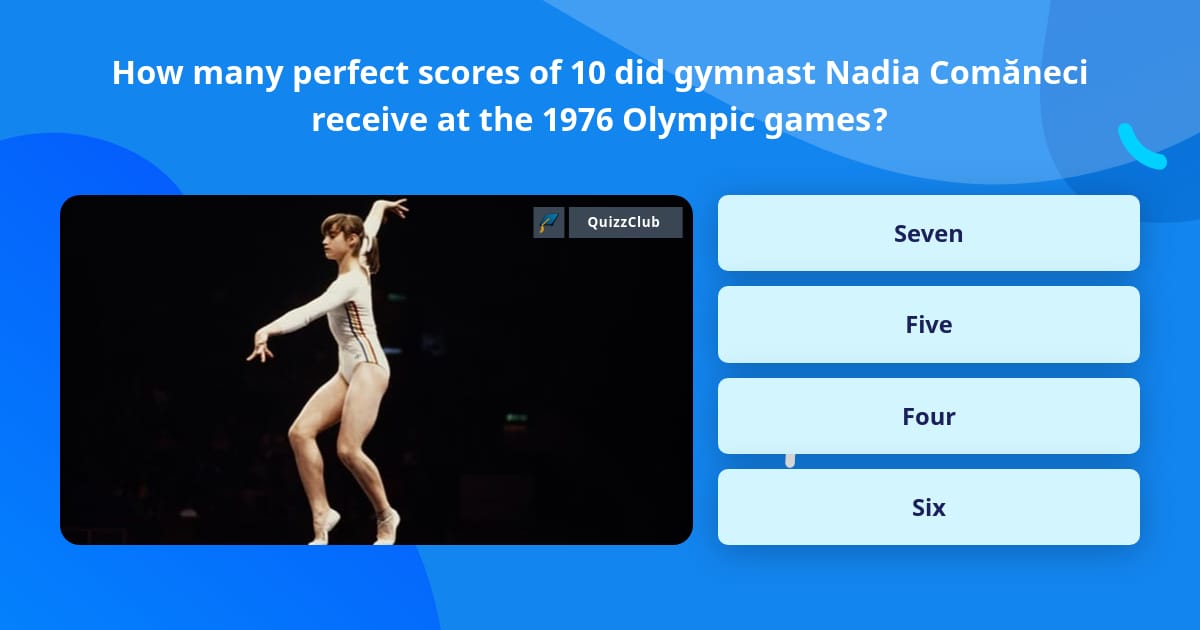 How many perfect scores of 10 did... | Trivia Questions | QuizzClub
