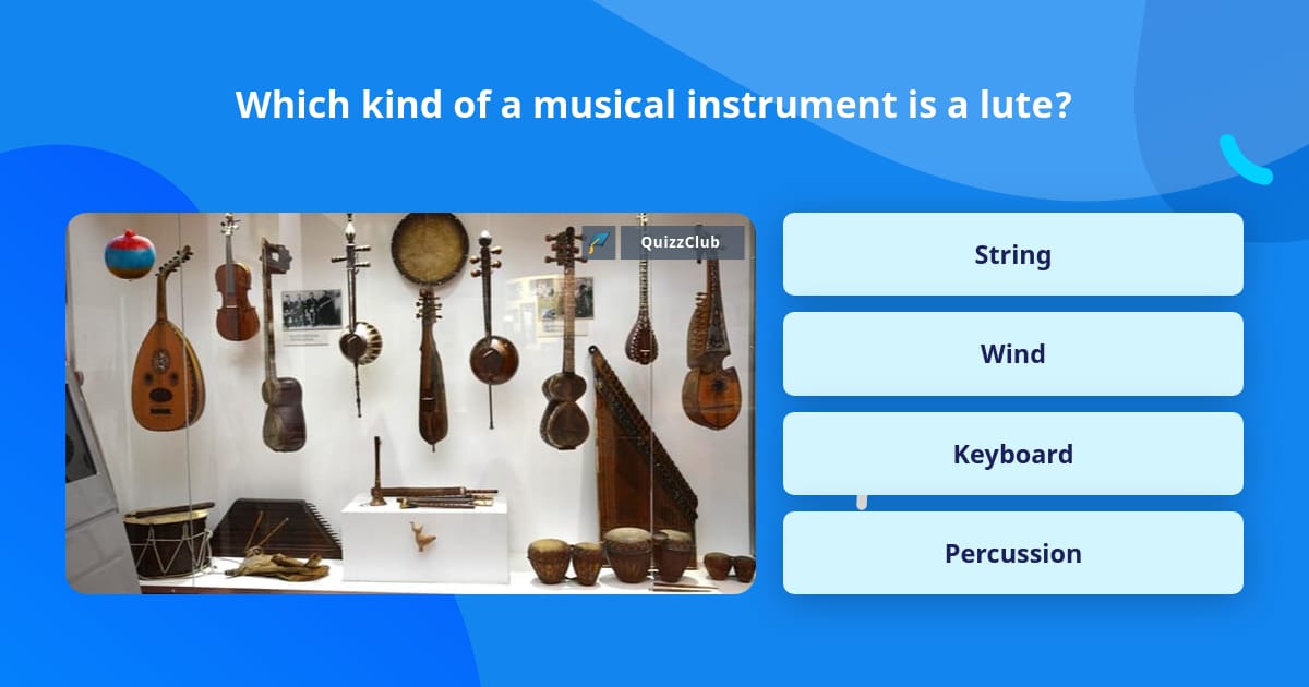Which kind of a musical instrument... | Trivia Questions | QuizzClub