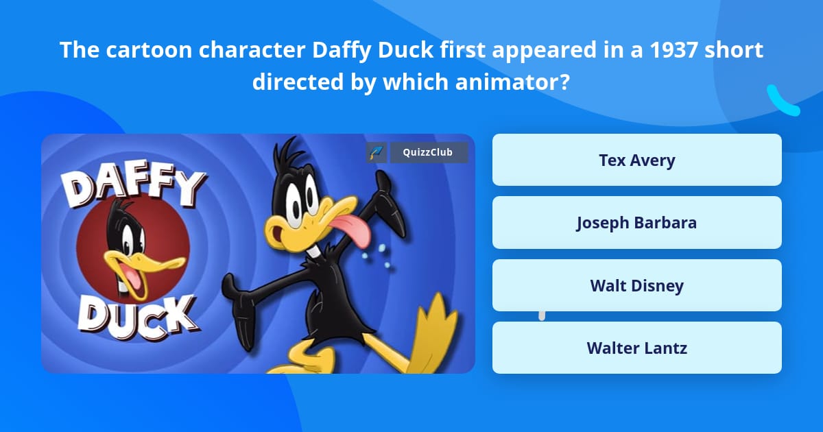 The cartoon character Daffy Duck... | Trivia Questions | QuizzClub