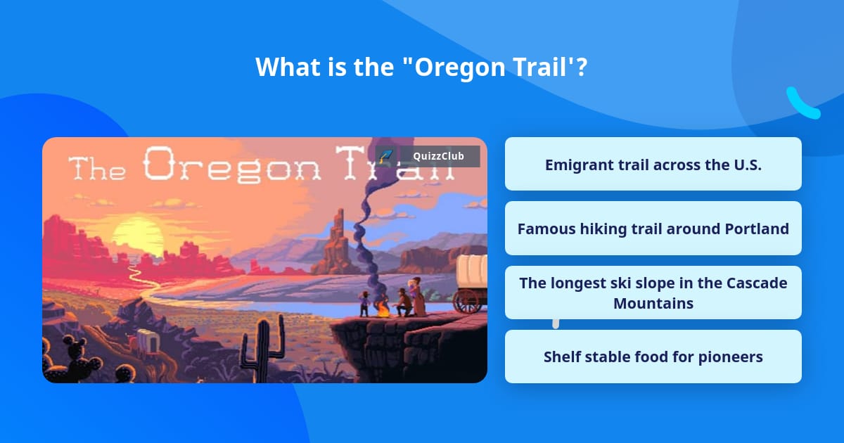 What is the "Oregon Trail'? | Trivia Questions | QuizzClub
