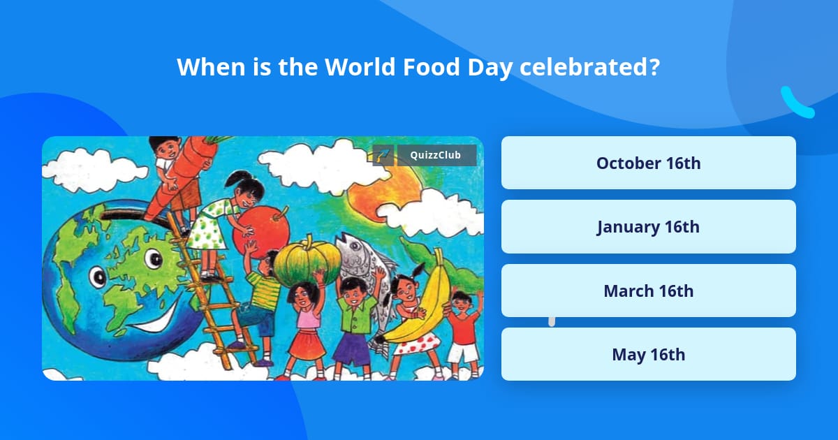 When Is The World Food Day Celebrated Trivia Answers QuizzClub when-is-the-world-food-day-celebrated-trivia-answers-quizzclub
