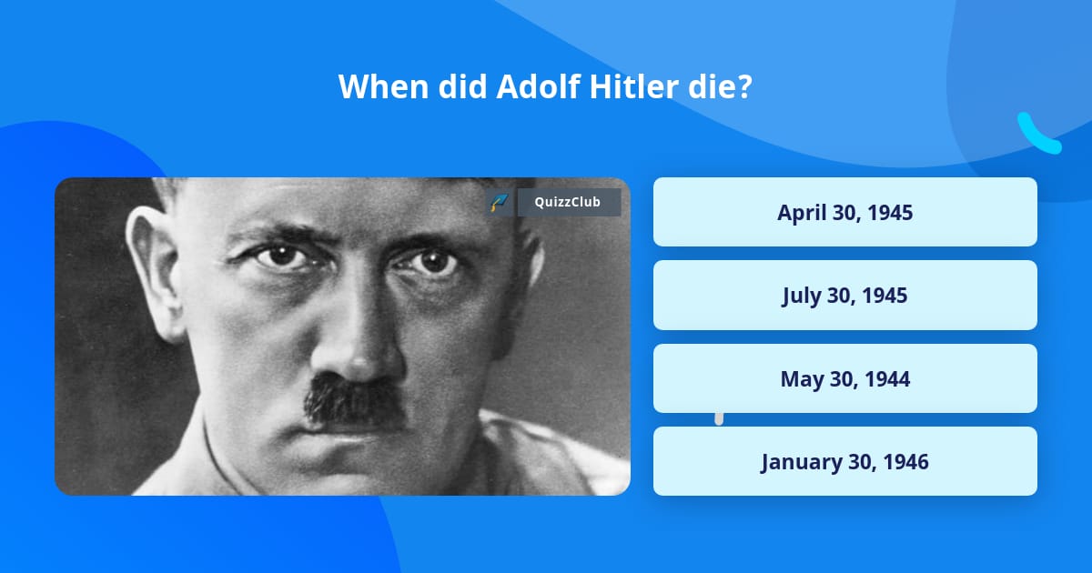 When did Adolf Hitler die? | Trivia Answers | QuizzClub