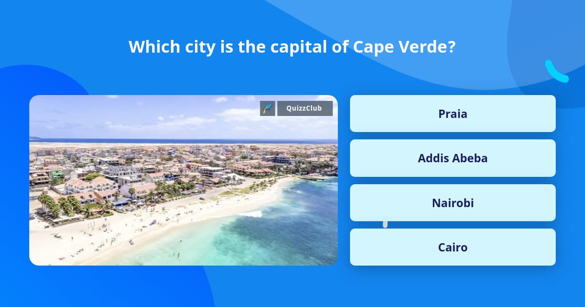 Which city is the capital of Cape Verde? | Trivia Answers | QuizzClub