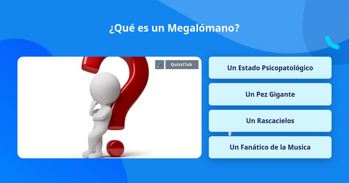 ¿Qué es un Megalómano? | Las Preguntas Trivia | QuizzClub