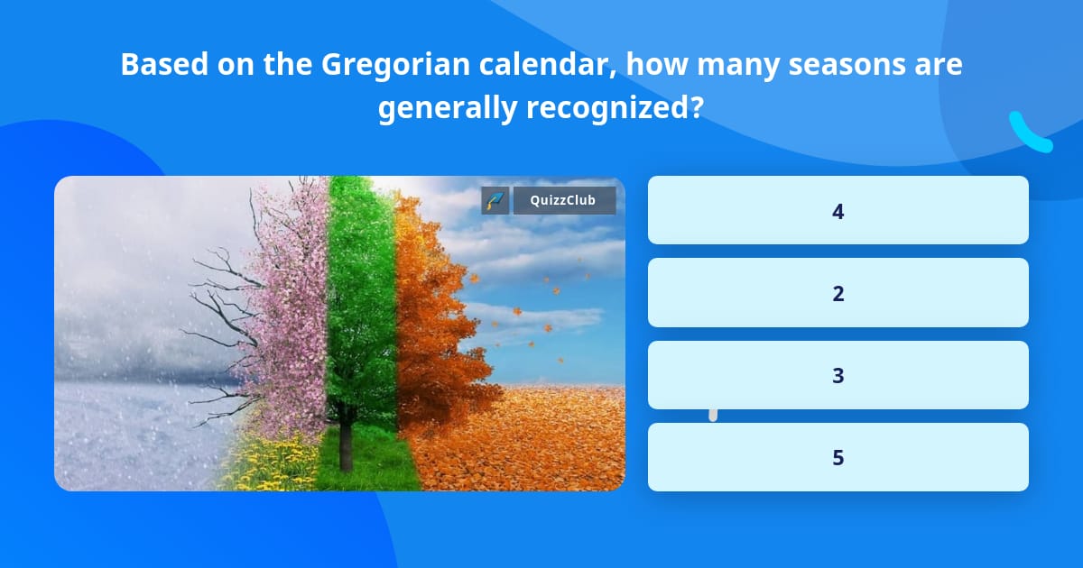 Based on the Gregorian calendar, how... | Trivia Answers | QuizzClub