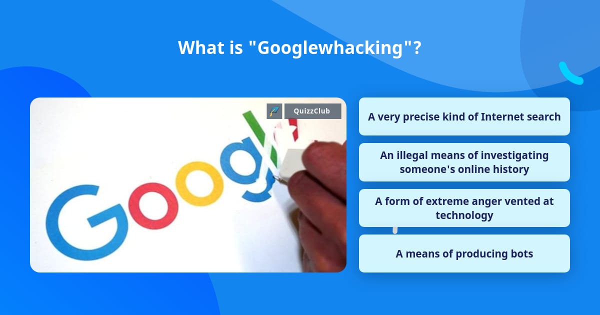 What is "Googlewhacking"? | Trivia Answers | QuizzClub