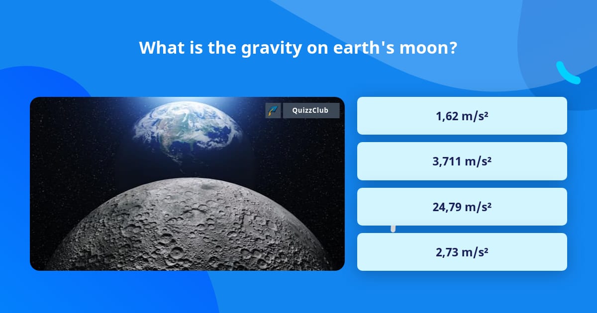 What is the gravity on earth's moon? | Trivia Questions | QuizzClub