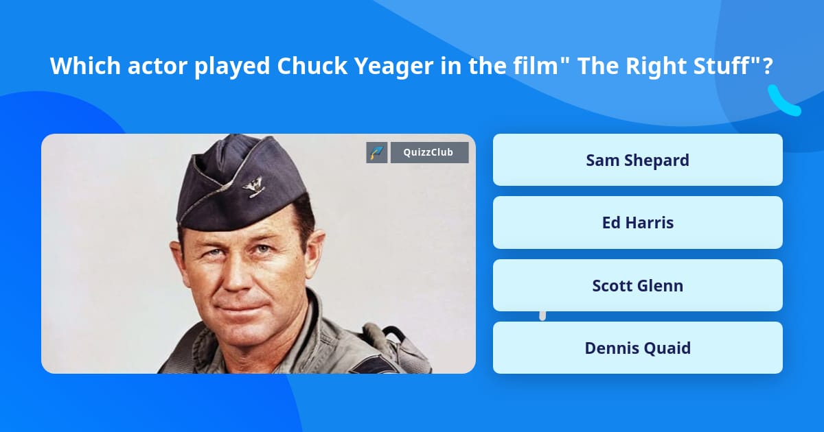 Which actor played Chuck Yeager in... | Trivia Questions | QuizzClub