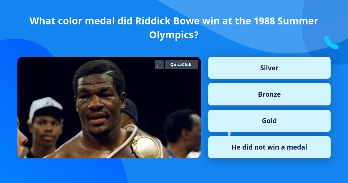 What color medal did Riddick Bowe... | Trivia Answers | QuizzClub