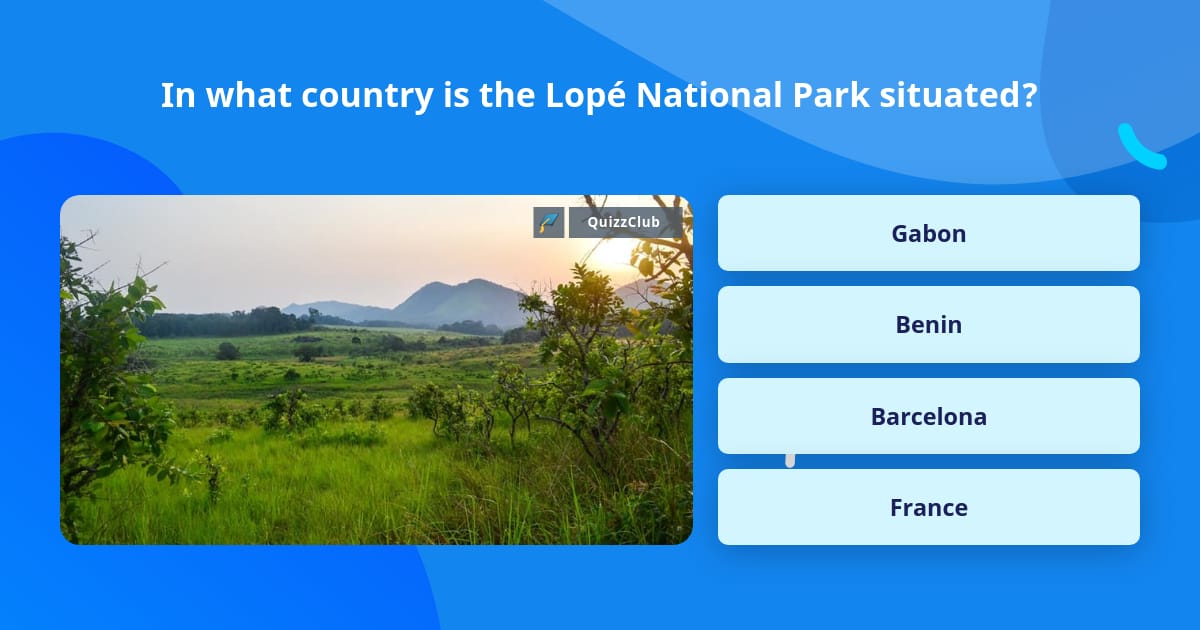 In what country is the Lopé National... | Trivia Questions | QuizzClub