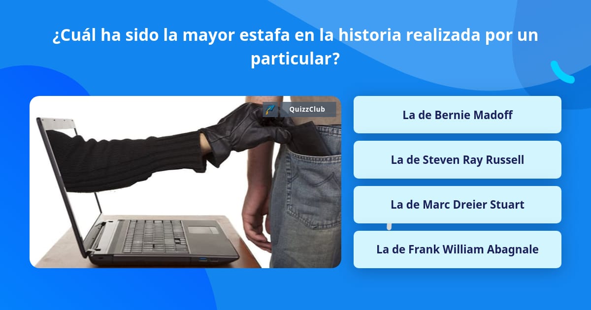 ¿Cuál ha sido la mayor estafa en la... | Las Preguntas Trivia