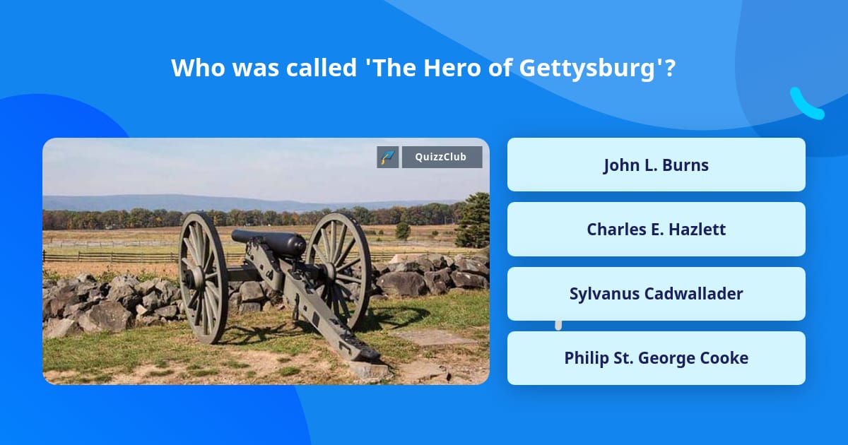 Who was called 'The Hero of Gettysburg'? | Trivia Answers | QuizzClub