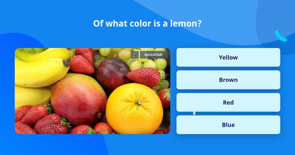 Of what color is a lemon? | Trivia Answers | QuizzClub