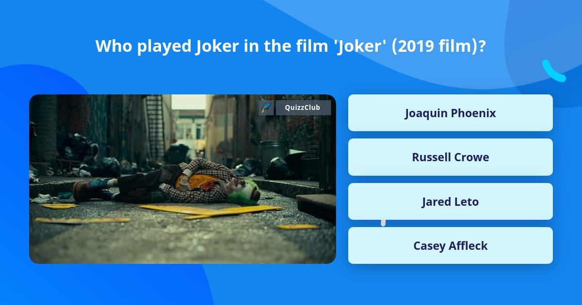 Who played Joker in the film 'Joker'... | Trivia Questions | QuizzClub