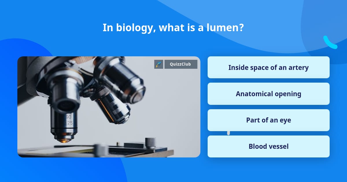 In biology, what is a lumen? | Trivia Questions | QuizzClub