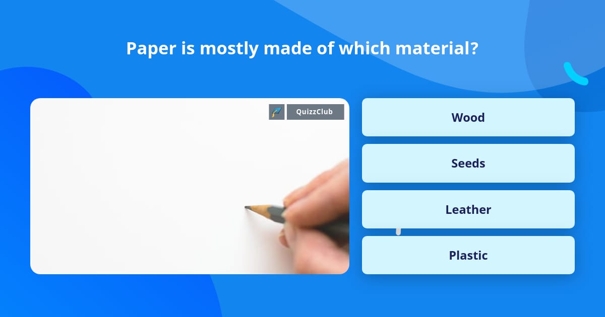 Paper is mostly made of which material? | Trivia Questions | QuizzClub