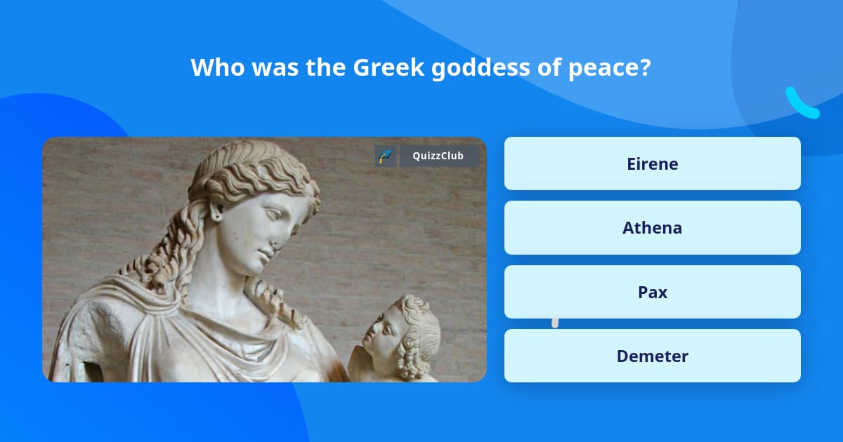Who was the Greek goddess of peace? | Trivia Answers | QuizzClub
