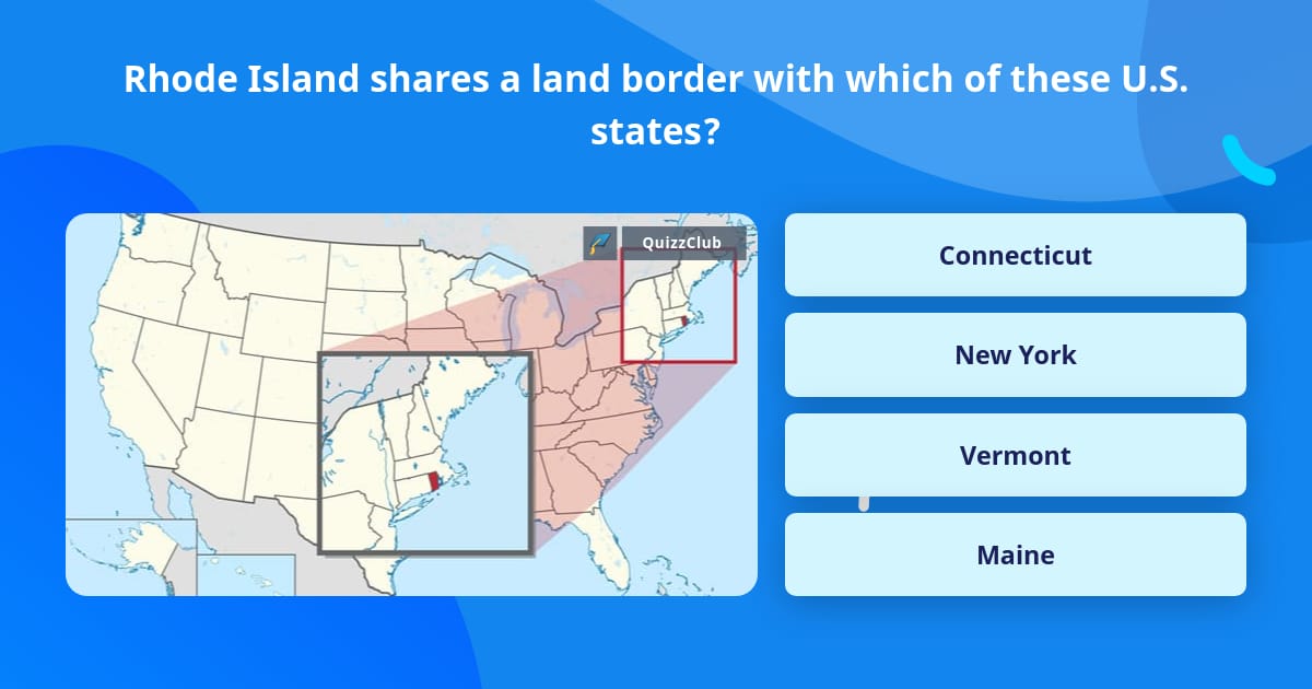 Rhode Island shares a land border... | Trivia Questions | QuizzClub