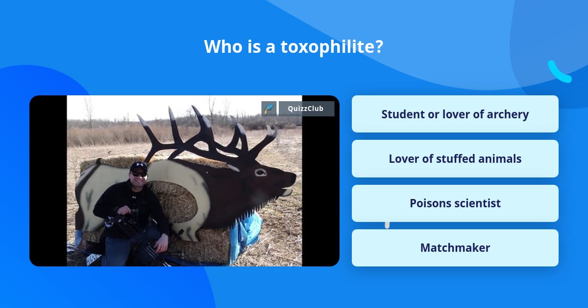 Who is a toxophilite? | Trivia Questions | QuizzClub