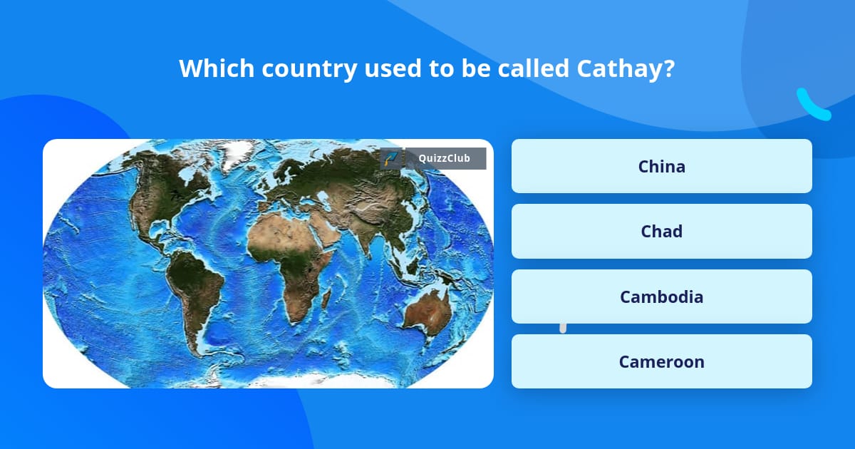 Which country used to be called Cathay? | Trivia Answers | QuizzClub
