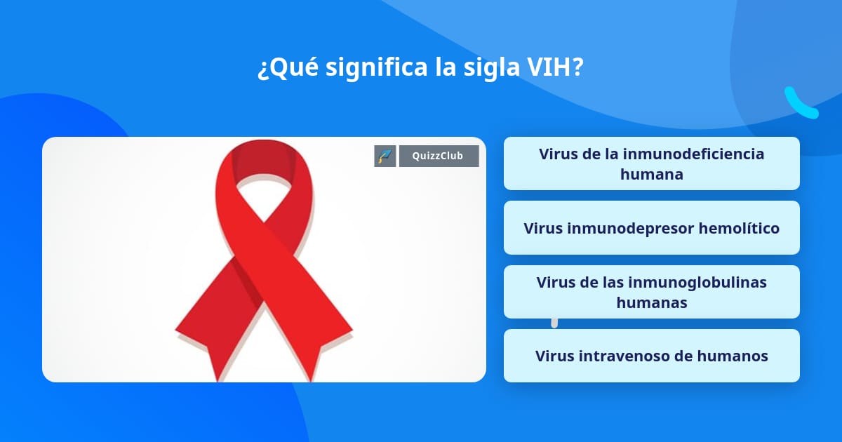  Qu Significa La Sigla VIH Las Preguntas Trivia QuizzClub