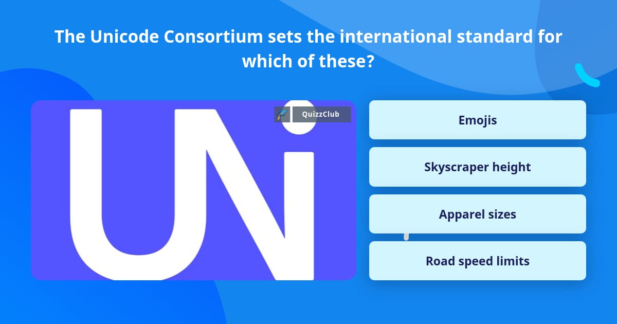 The Unicode Consortium sets the... | Trivia Questions | QuizzClub