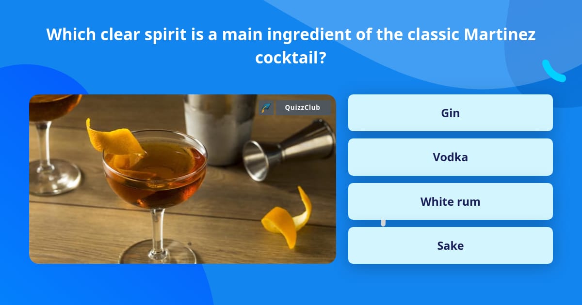Which clear spirit is a main... | Trivia Answers | QuizzClub