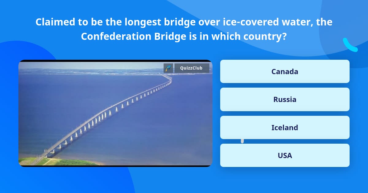 Claimed to be the longest bridge... | Trivia Answers | QuizzClub