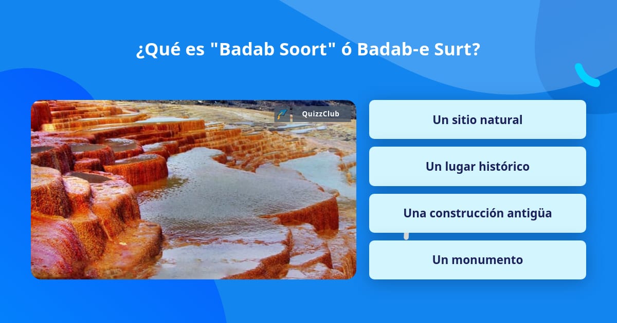 ¿Qué es "Badab Soort" ó Badab-e Surt? | Las Preguntas Trivia