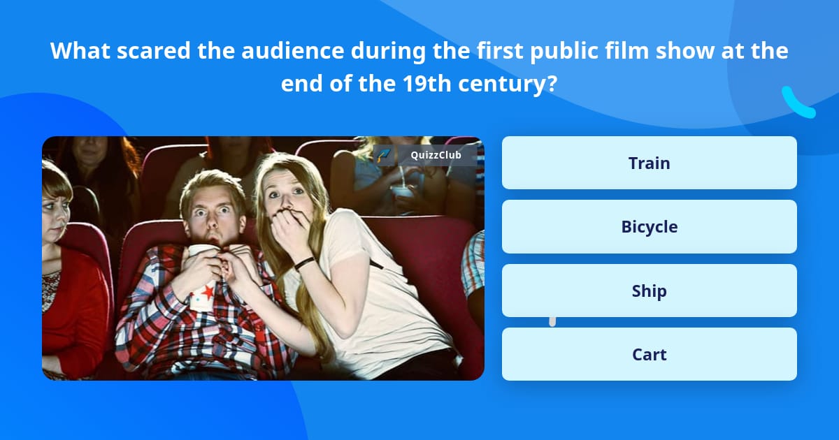 What scared the audience during the... | Trivia Questions | QuizzClub