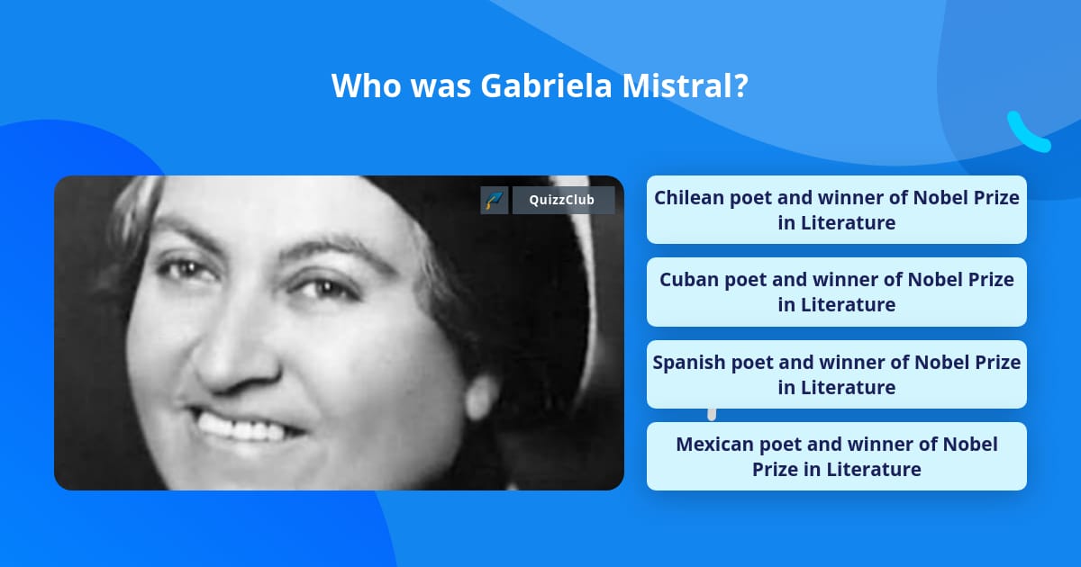 Who was Gabriela Mistral? | Trivia Questions | QuizzClub