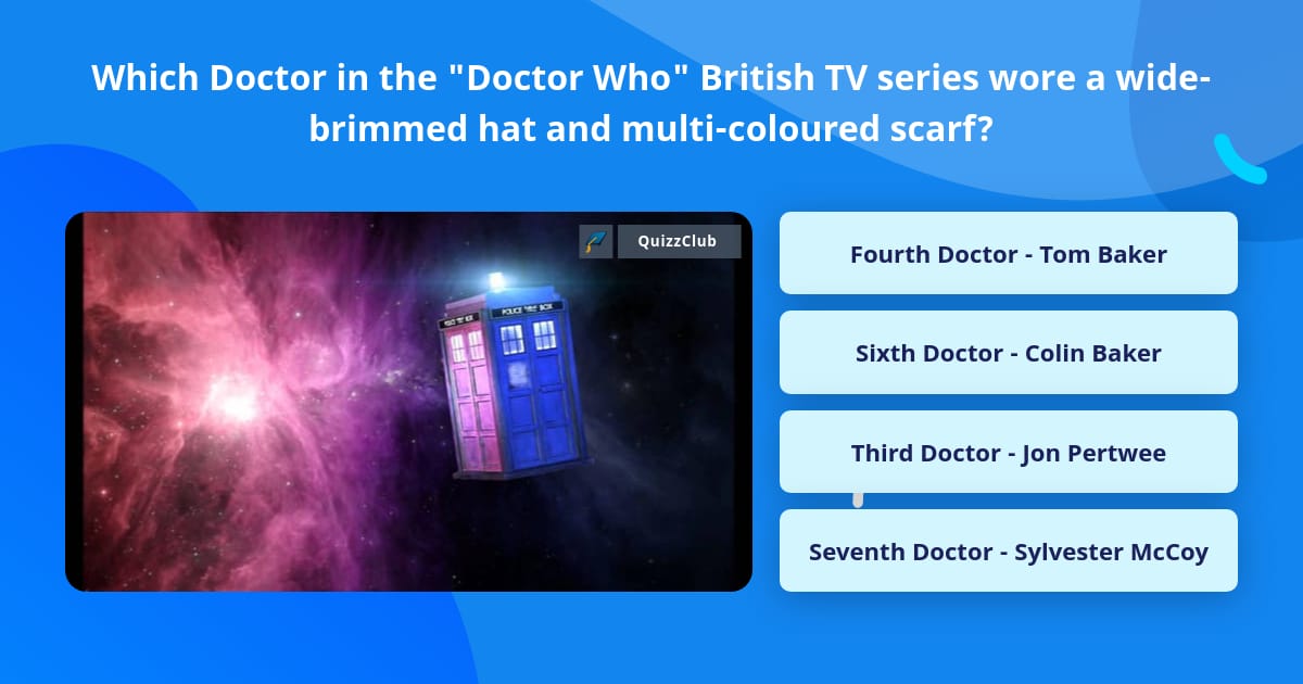 Which Doctor in the "Doctor Who"... | Trivia Questions | QuizzClub