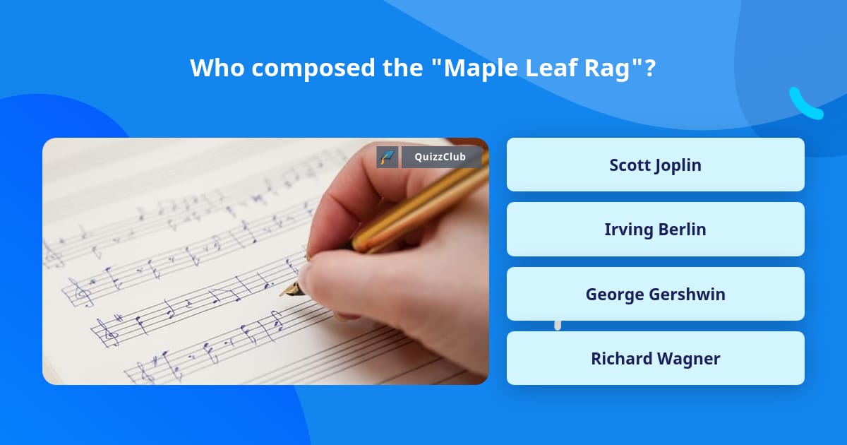 Who composed the "Maple Leaf Rag"? | Trivia Answers | QuizzClub