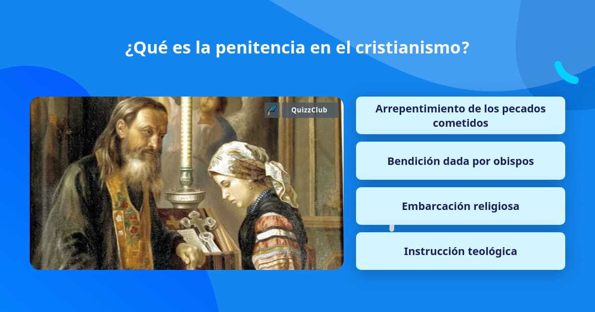 ¿Qué es la penitencia en el... | Las Preguntas Trivia | QuizzClub