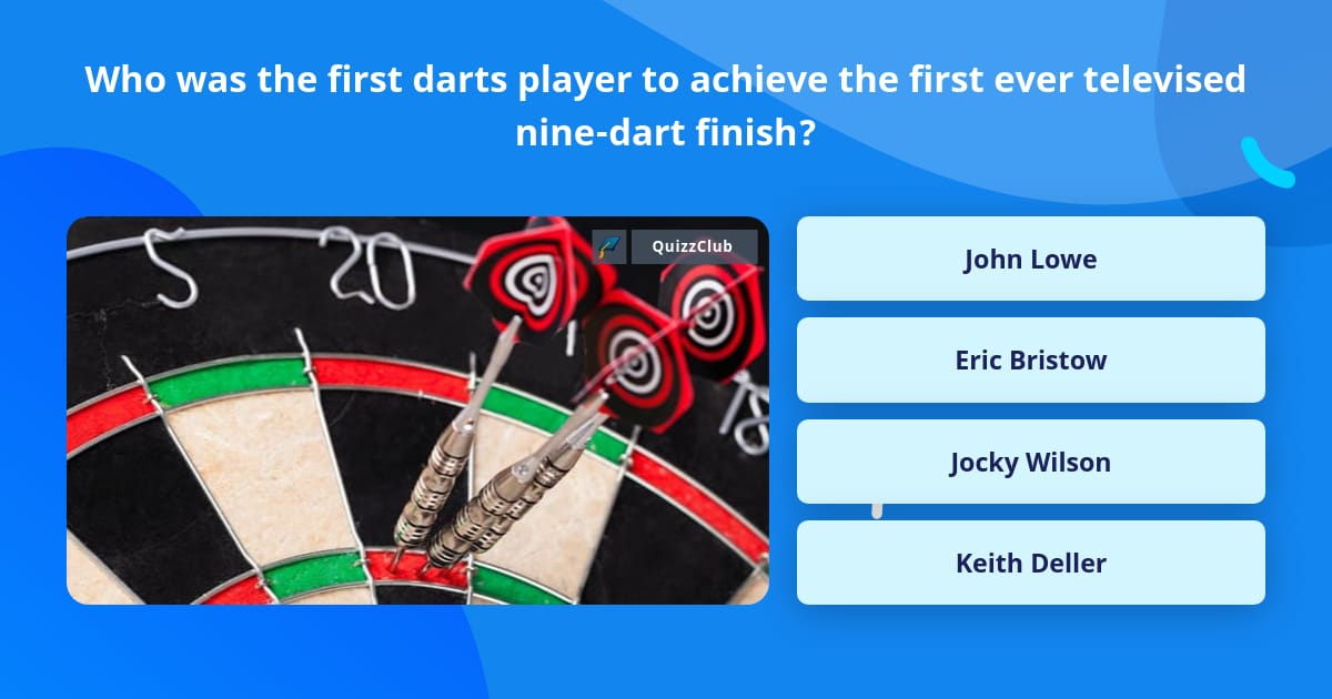 Who was the first darts player to... | Trivia Questions | QuizzClub