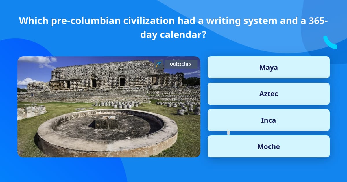 Which pre-columbian civilization had... | Trivia Questions | QuizzClub