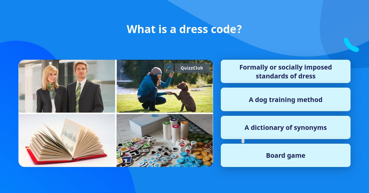 What is a dress code? | Trivia Questions | QuizzClub