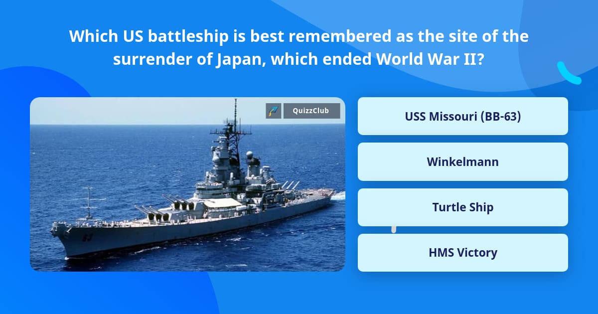 Which US battleship is best... | Trivia Questions | QuizzClub