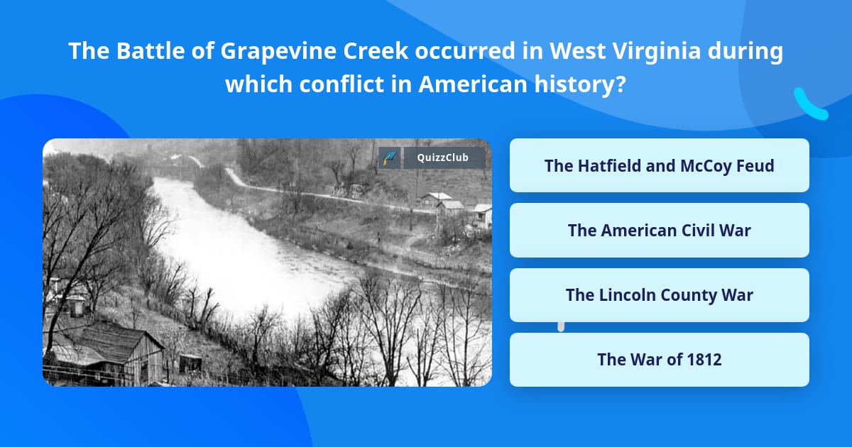 The Battle of Grapevine Creek... | Trivia Answers | QuizzClub