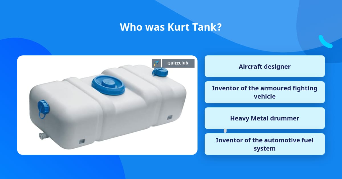 Who was Kurt Tank? | Trivia Answers | QuizzClub