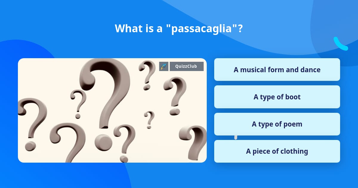 What is a "passacaglia"? | Trivia Answers | QuizzClub