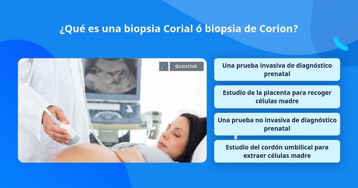 ¿Qué es una biopsia Corial ó biopsia... | La respuesta de Trivia